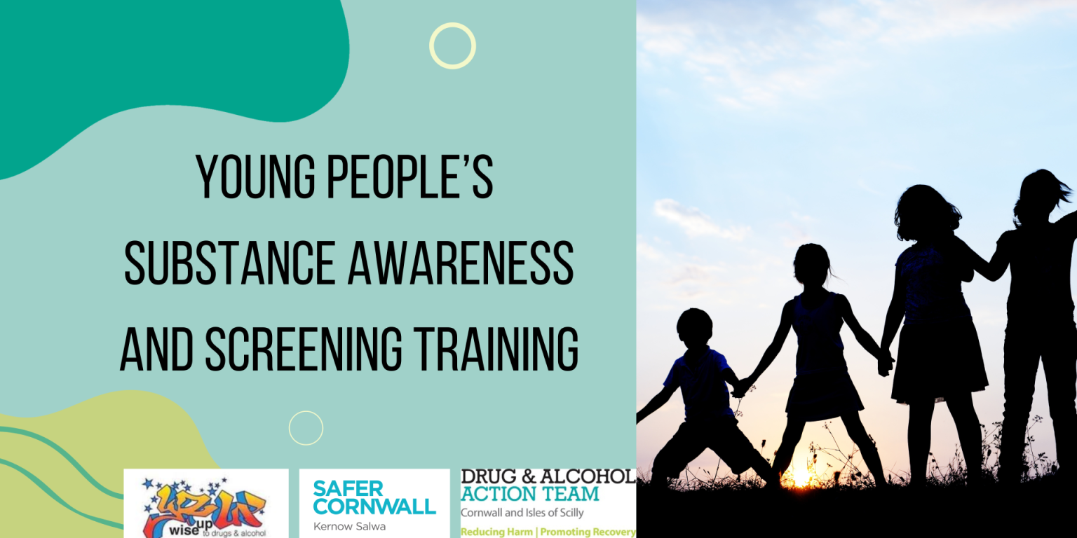 Young People’s Substance Awareness and Screening Training - Safer Cornwall